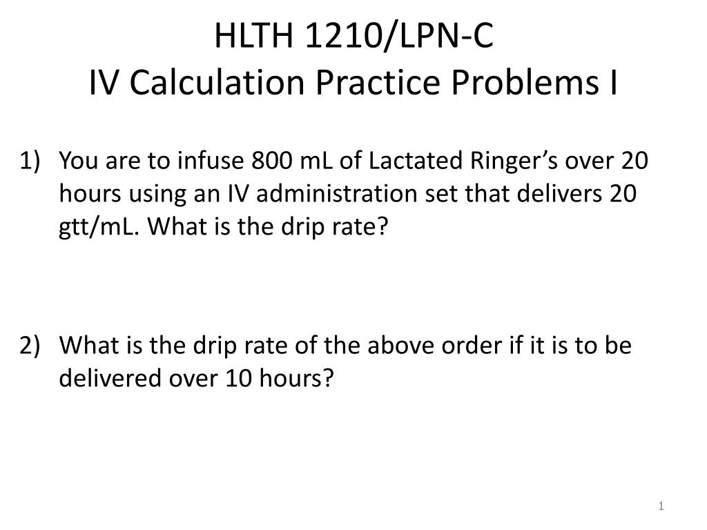 PPT - HLTH 1210/LPN-C IV Calculation Practice Problems I PowerPoint ...