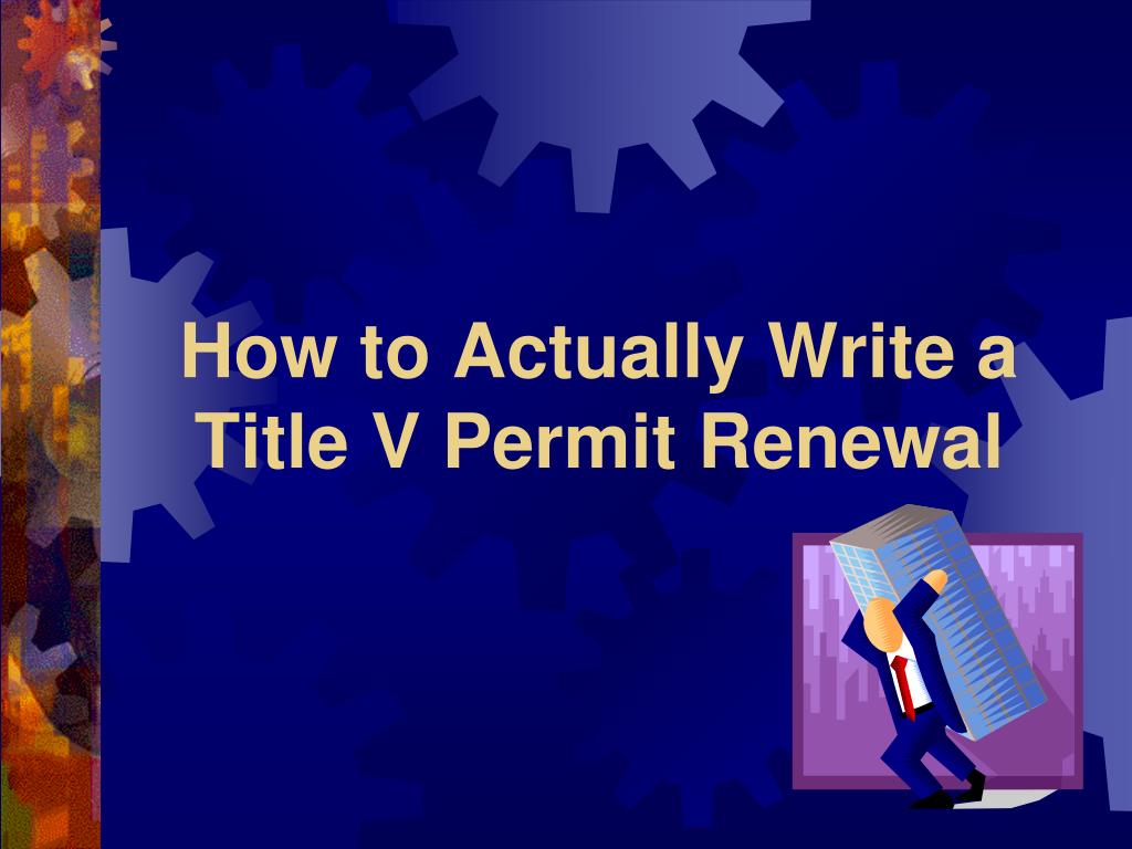 PPT - How to Actually Write a Title V Permit Renewal PowerPoint ...