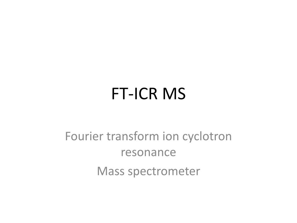 PPT - FT-ICR MS PowerPoint Presentation, free download - ID:6594766