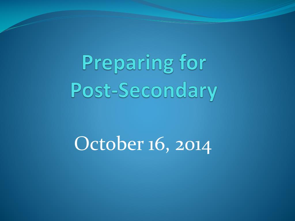 PPT - Preparing for Post-Secondary PowerPoint Presentation, free ...