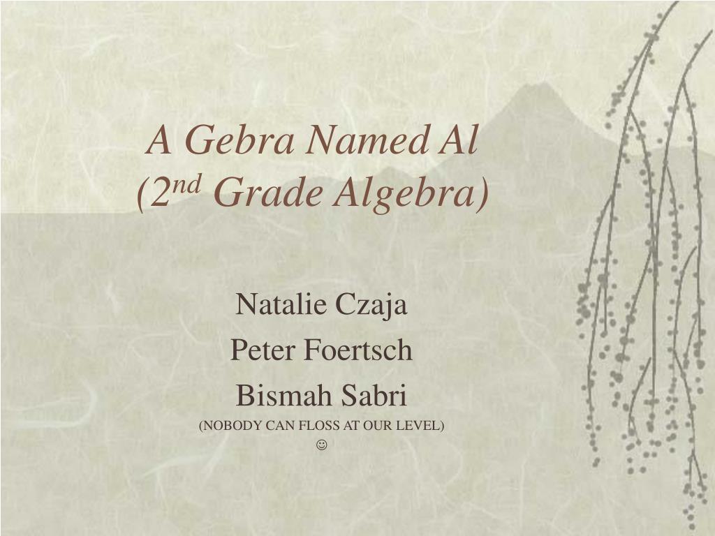 PPT - A Gebra Named Al (2 nd Grade Algebra) PowerPoint Presentation ...
