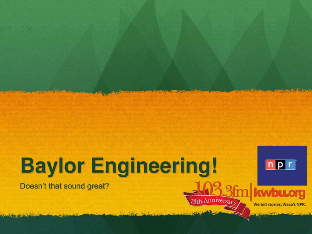 PPT - Baylor Engineering! PowerPoint Presentation, free download - ID ...