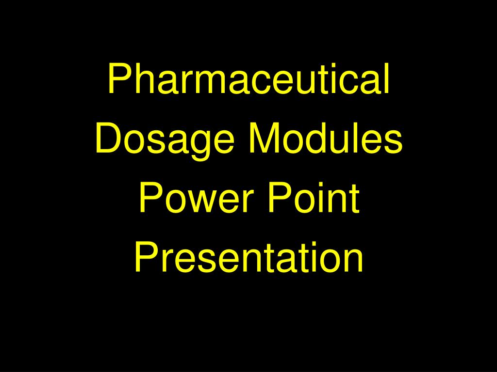PPT - Pharmaceutical Dosage Modules Power Point Presentation PowerPoint ...