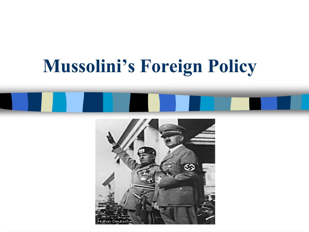 PPT - Mussolini’s Foreign Policy PowerPoint Presentation, free download ...