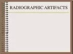 PPT - RADIOGRAPHIC ARTIFACTS PowerPoint Presentation, free download ...