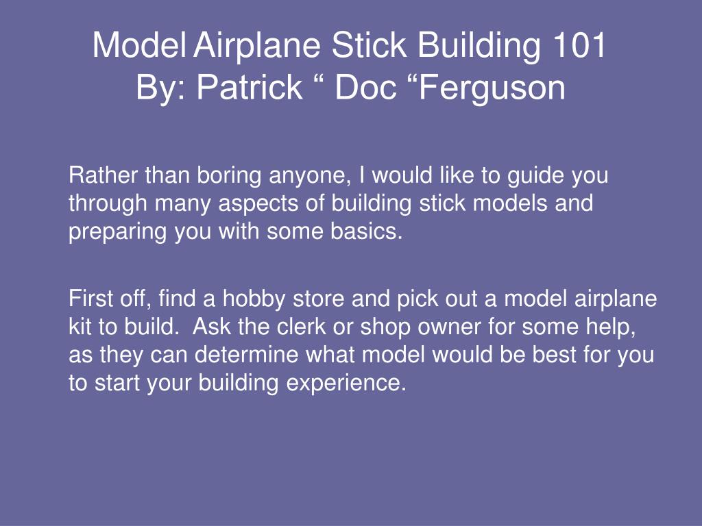 PPT - Model Airplane Stick Building 101 By: Patrick “ Doc “Ferguson ...