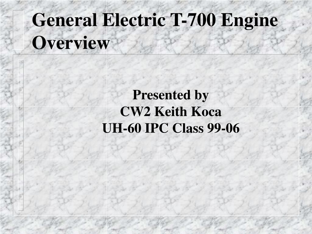 PPT - General Electric T-700 Engine Overview PowerPoint Presentation ...