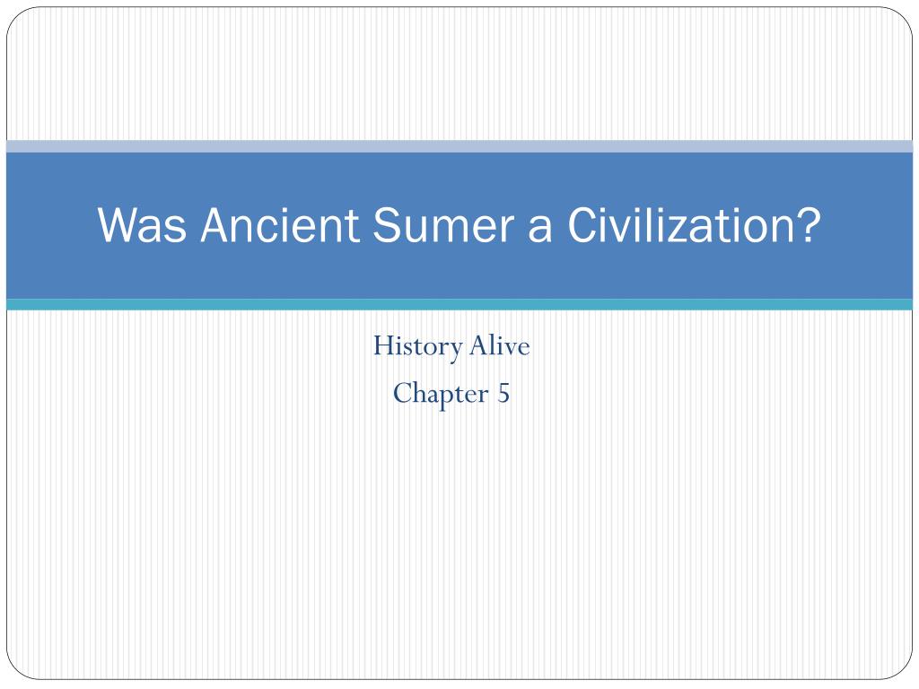 PPT - Was Ancient Sumer a Civilization? PowerPoint Presentation, free ...