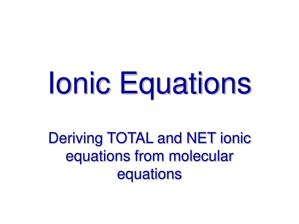 PPT - Ionic Equations PowerPoint Presentation, free download - ID:6598413