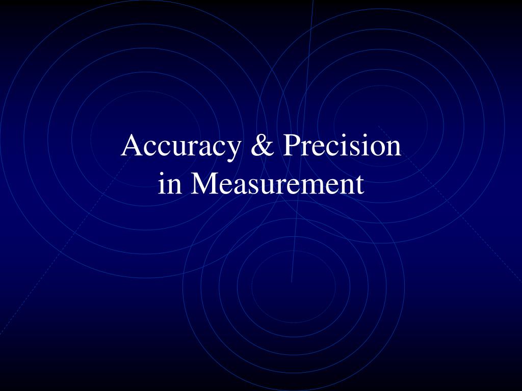 PPT - Accuracy & Precision in Measurement PowerPoint Presentation - ID ...