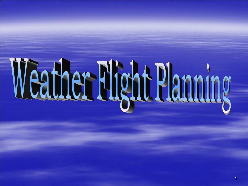 PPT - Weather Flight Planning PowerPoint Presentation, free download ...