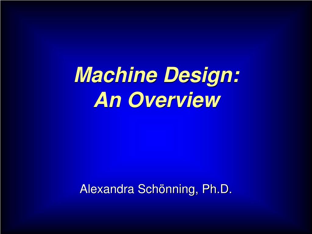 PPT - Machine Design: An Overview PowerPoint Presentation, free ...