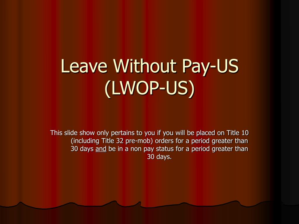 PPT - Leave Without Pay-US (LWOP-US) PowerPoint Presentation, free ...
