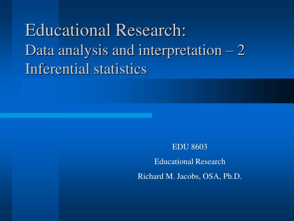 PPT - Educational Research: Data analysis and interpretation – 2 Inferential statistics ...