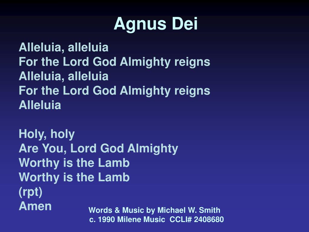 PPT - Agnus Dei Alleluia, alleluia For the Lord God Almighty reigns ...
