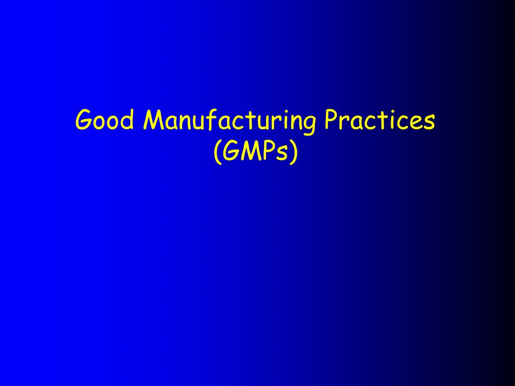 PPT - Good Manufacturing Practices (GMPs) PowerPoint Presentation, free ...