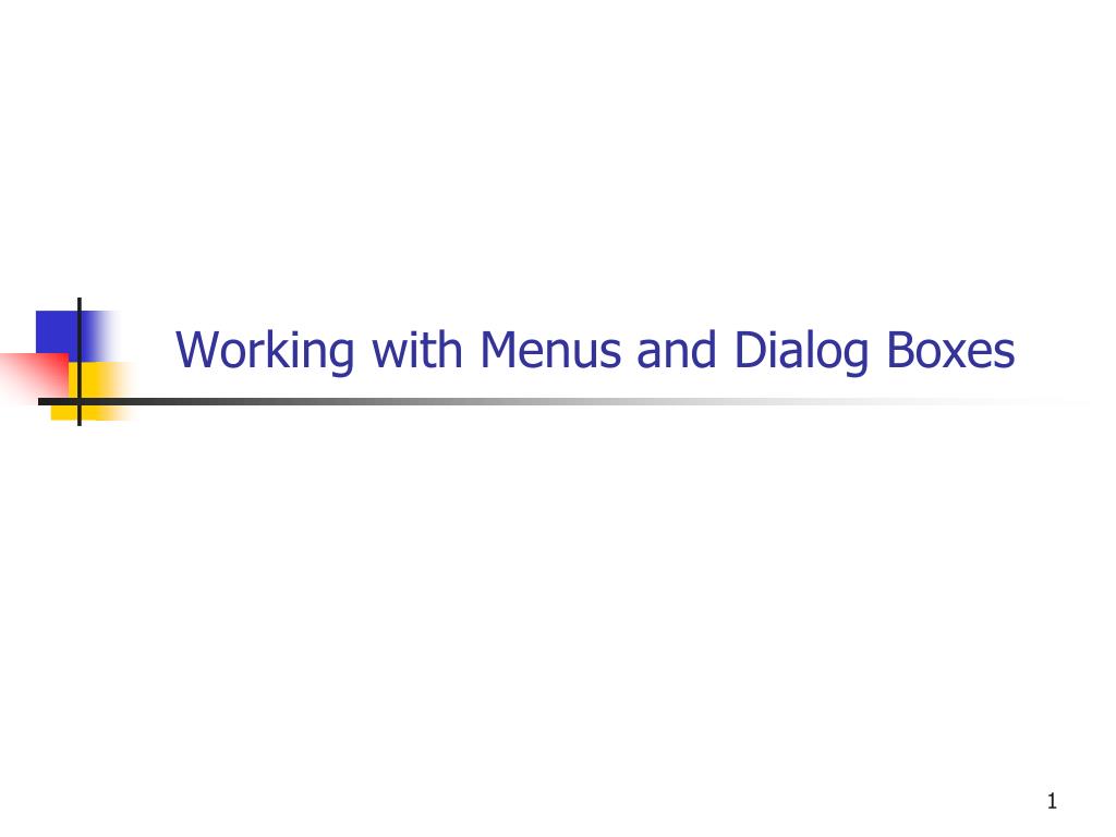 PPT - Working with Menus and Dialog Boxes PowerPoint Presentation, free ...