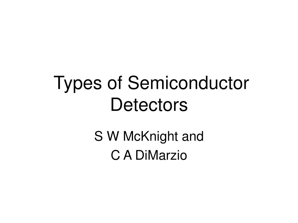 PPT - Types of Semiconductor Detectors PowerPoint Presentation, free ...