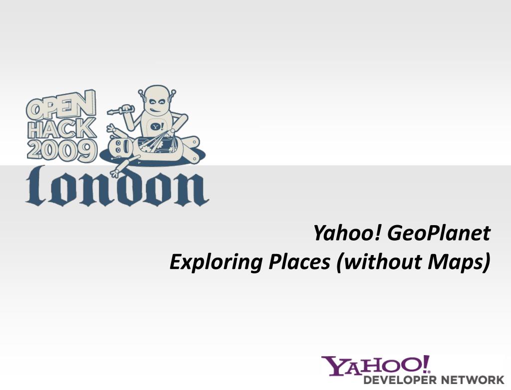 PPT - Yahoo! GeoPlanet Exploring Places (without Maps) PowerPoint ...