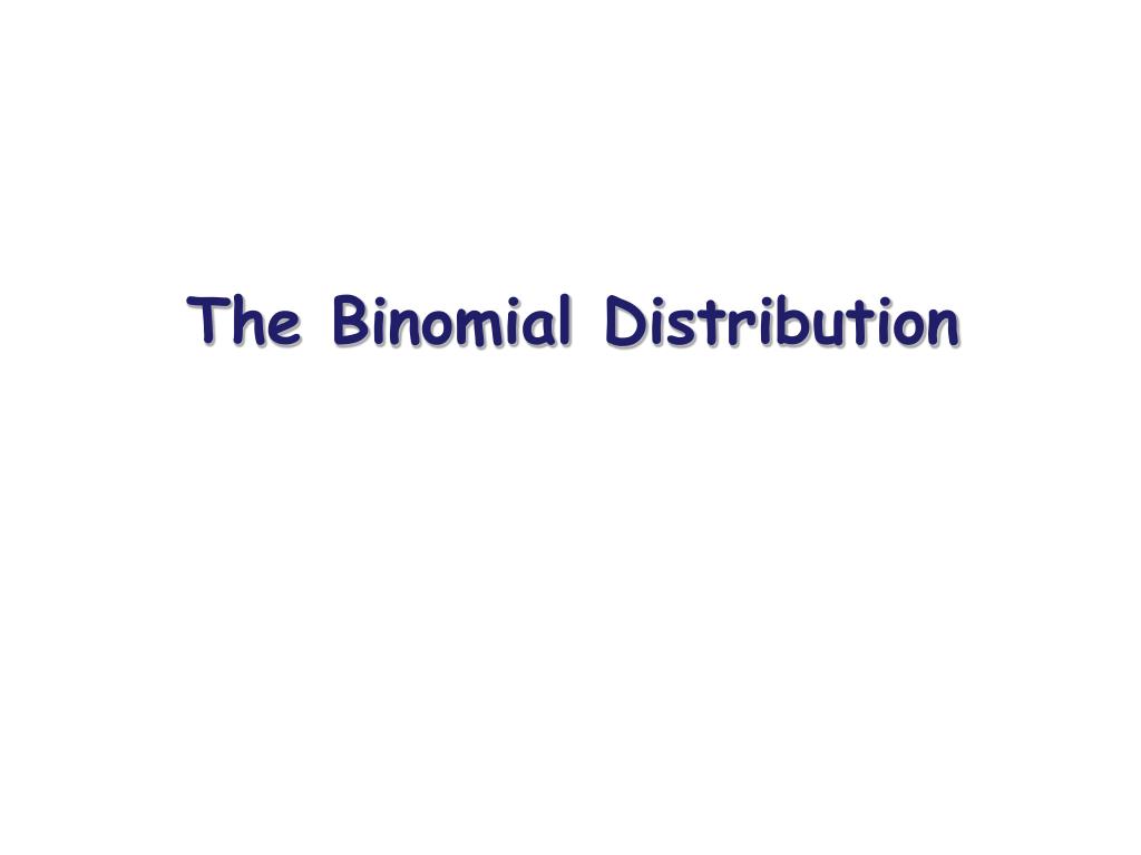 PPT - The Binomial Distribution PowerPoint Presentation, free download ...