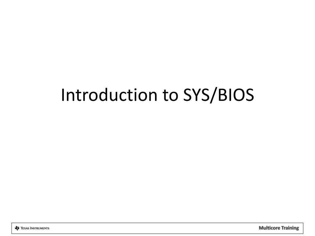 PPT - Introduction to SYS/BIOS PowerPoint Presentation, free download ...