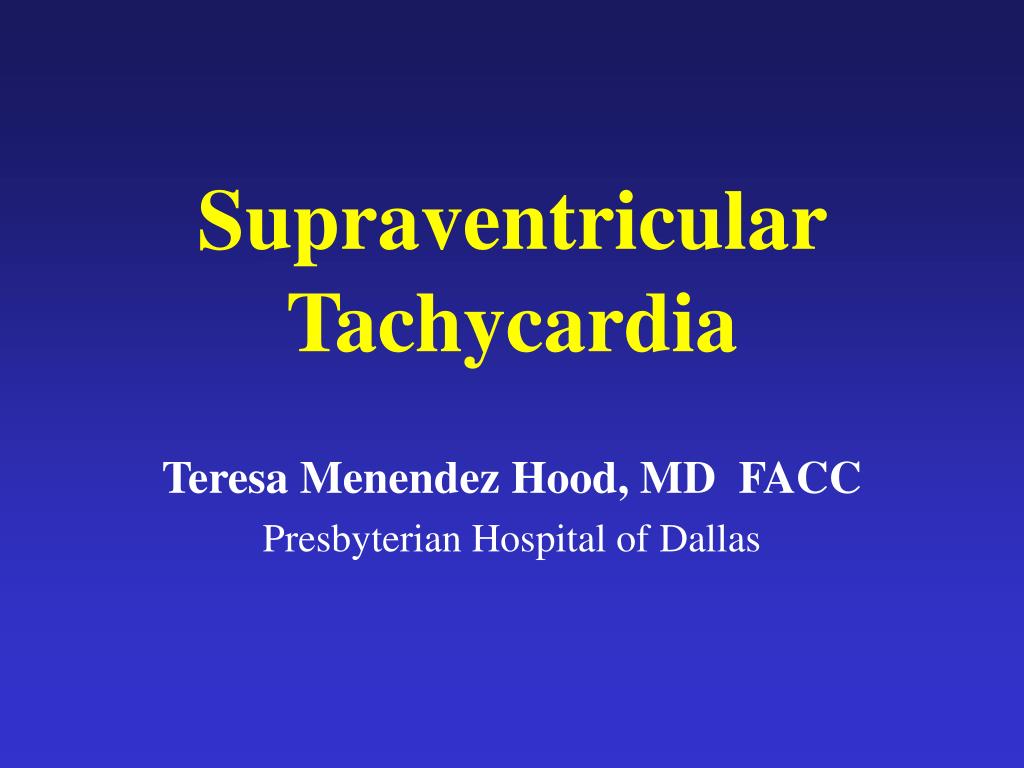 PPT - Supraventricular Tachycardia PowerPoint Presentation, free ...