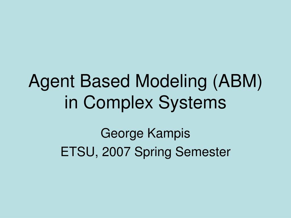 PPT - Agent Based Modeling (ABM) in Complex Systems PowerPoint ...
