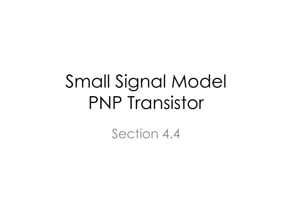 PPT - Small Signal Model PNP Transistor PowerPoint Presentation, free ...