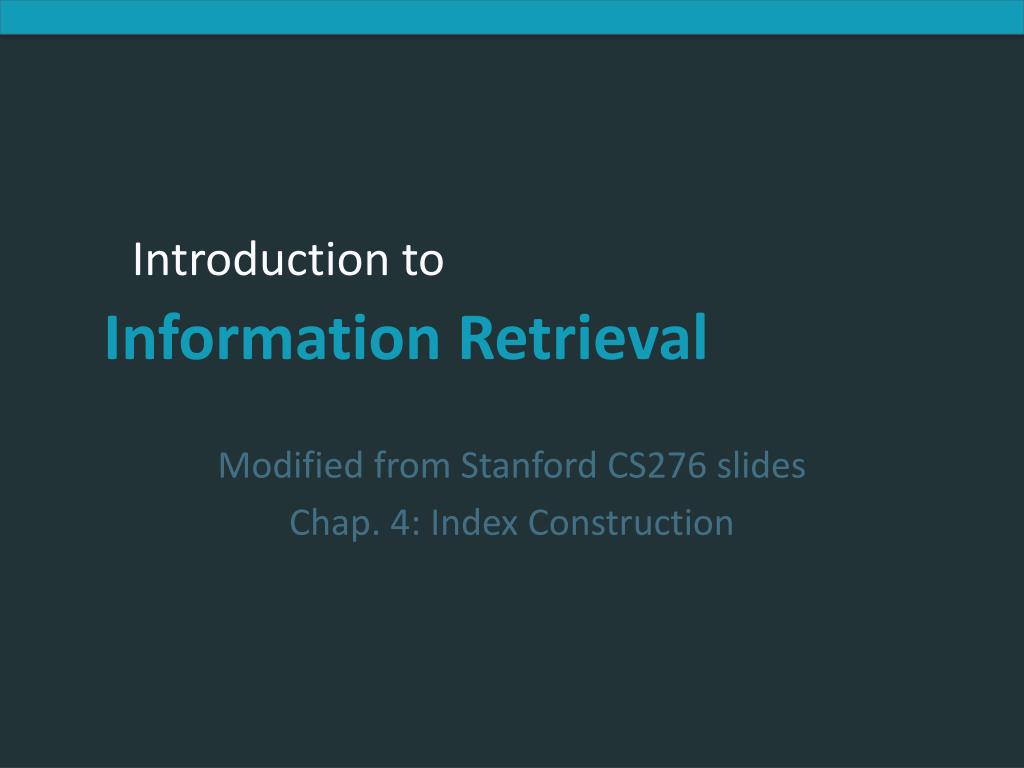 PPT - Modified from Stanford CS276 slides Chap. 4: Index Construction PowerPoint Presentation ...