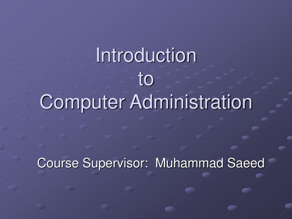 PPT - Introduction to Computer Administration Course PowerPoint ...