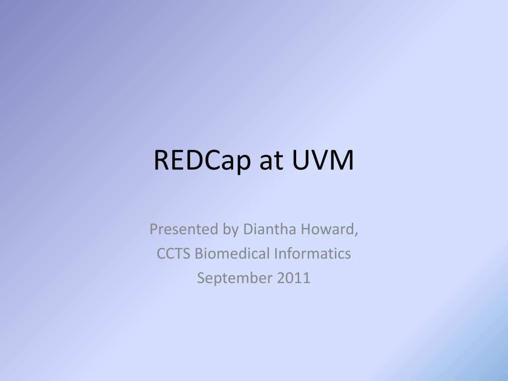 PPT - REDCap at UVM PowerPoint Presentation, free download - ID:6611482