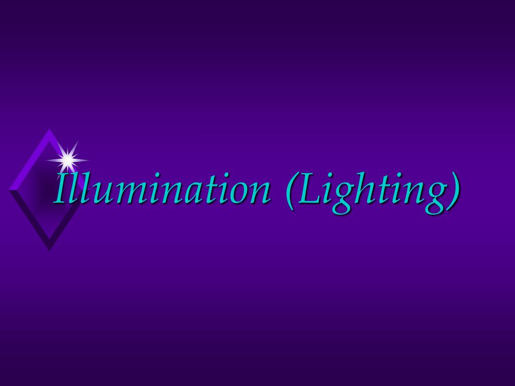 PPT - Illumination (Lighting) PowerPoint Presentation, free download ...