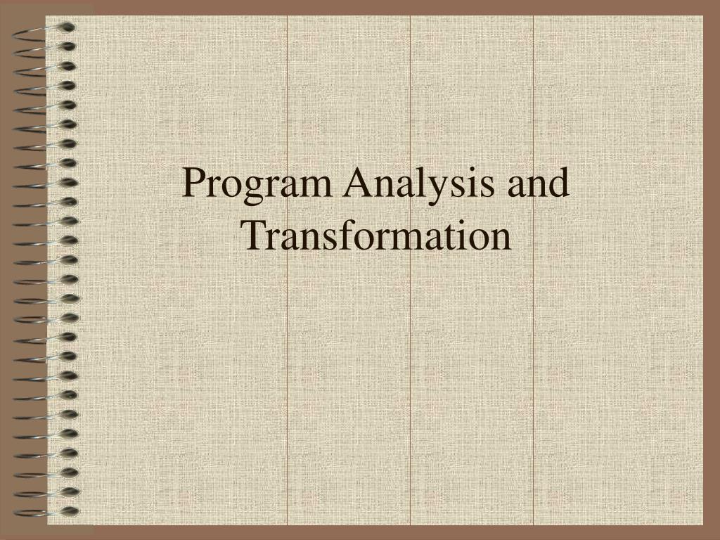 PPT - Program Analysis and Transformation PowerPoint Presentation, free ...