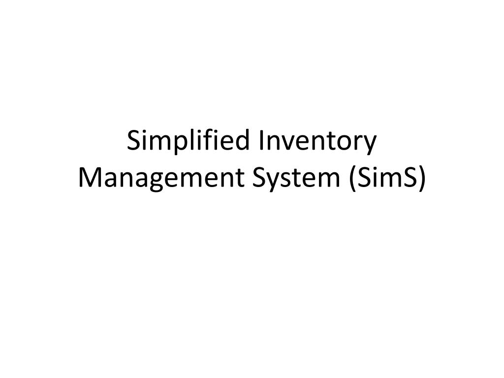 PPT - Simplified Inventory Management System ( SimS ) PowerPoint ...