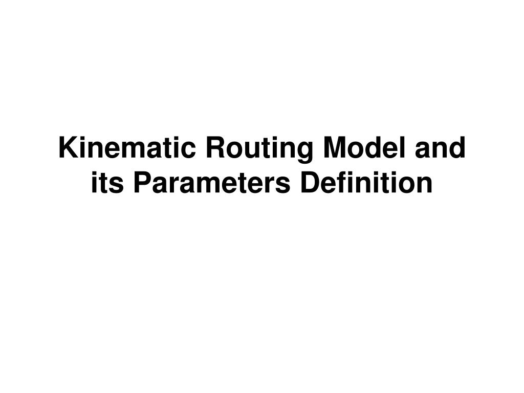 PPT - Kinematic Routing Model and its Parameters Definition PowerPoint ...