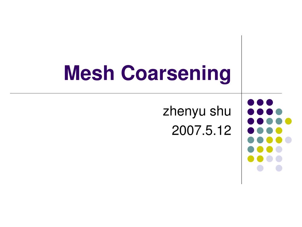 PPT - Mesh Coarsening PowerPoint Presentation, free download - ID:6618017