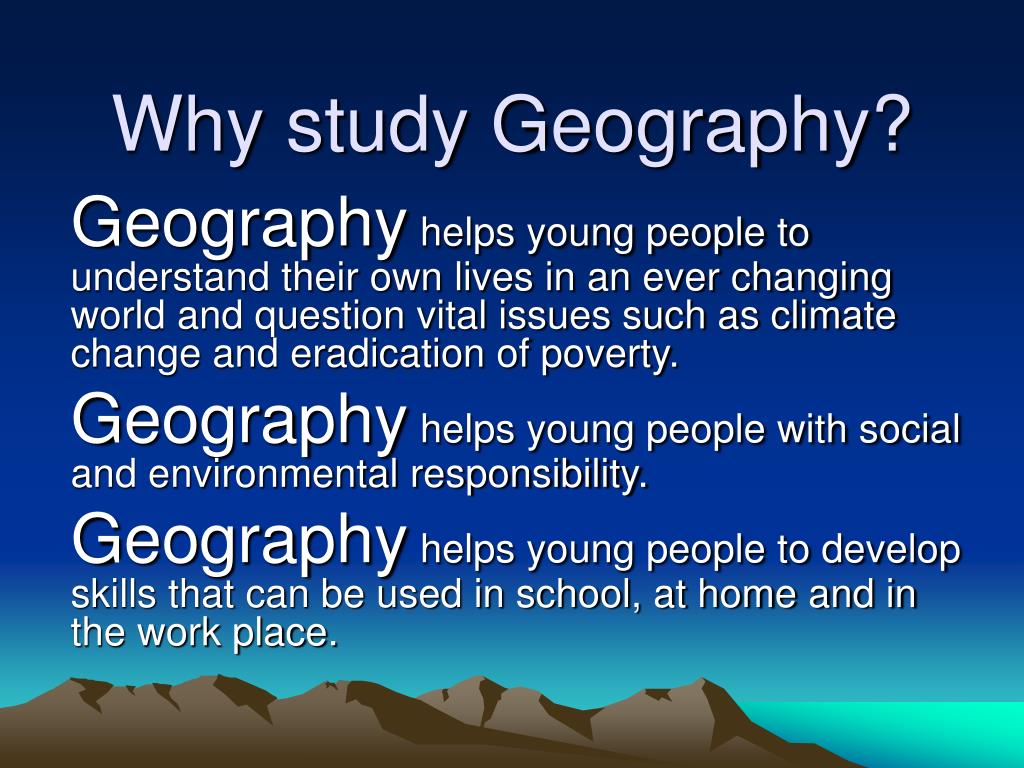 PPT - Why study Geography? PowerPoint Presentation, free download - ID ...