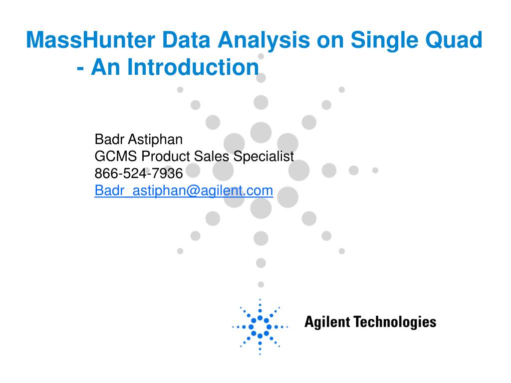 PPT - MassHunter Data Analysis on Single Quad - An Introduction ...