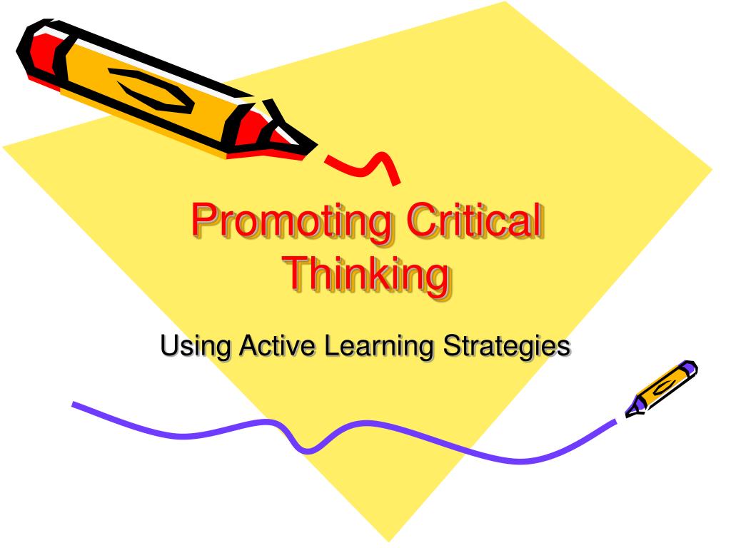 PPT - Promoting Critical Thinking PowerPoint Presentation, free ...
