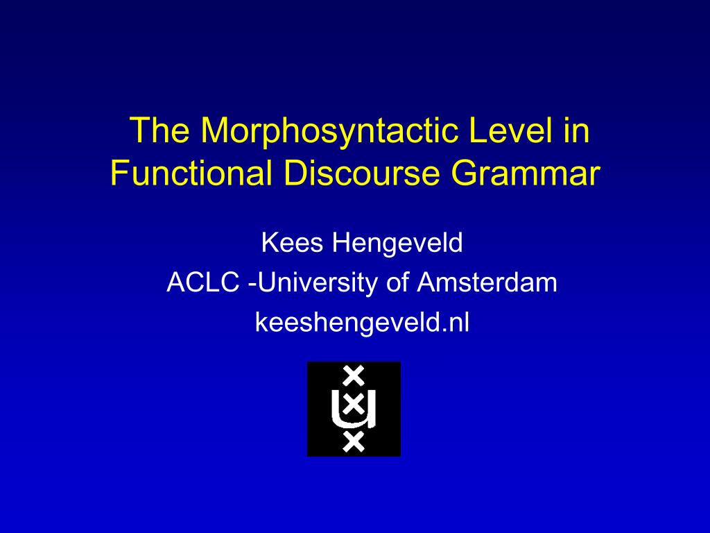 PPT - The Morphosyntactic Level in Functional Discourse Grammar PowerPoint Presentation - ID:6620211