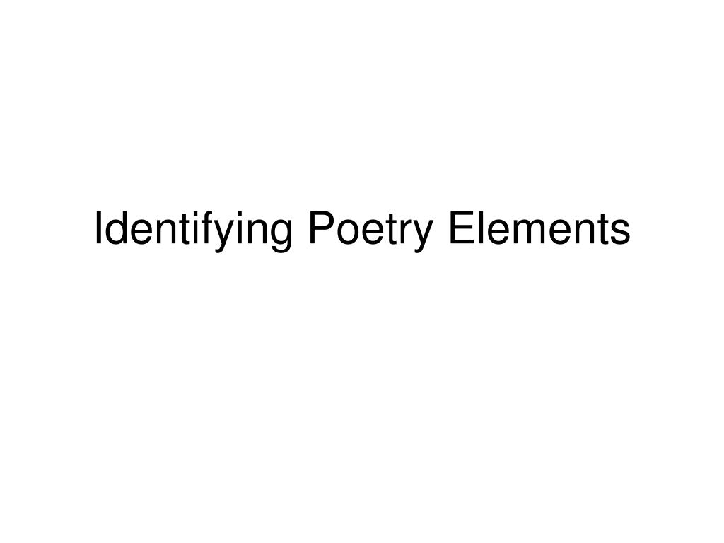 PPT - Identifying Poetry Elements PowerPoint Presentation, free ...