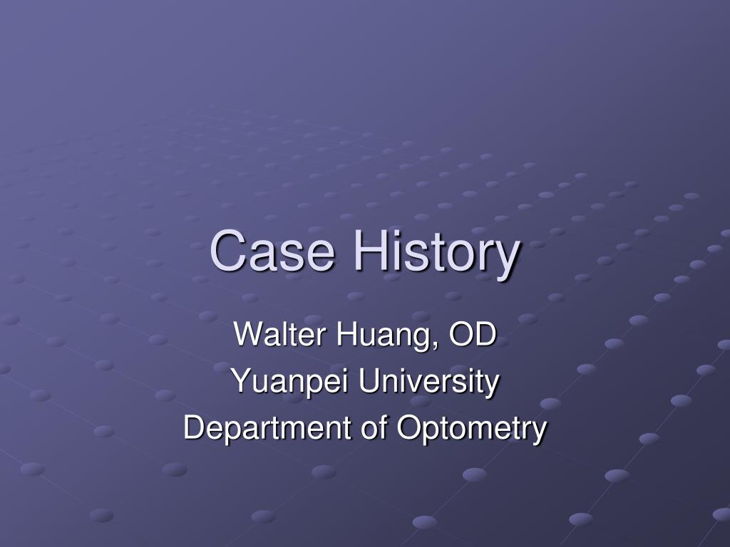 PPT - Case History PowerPoint Presentation, free download - ID:6627438