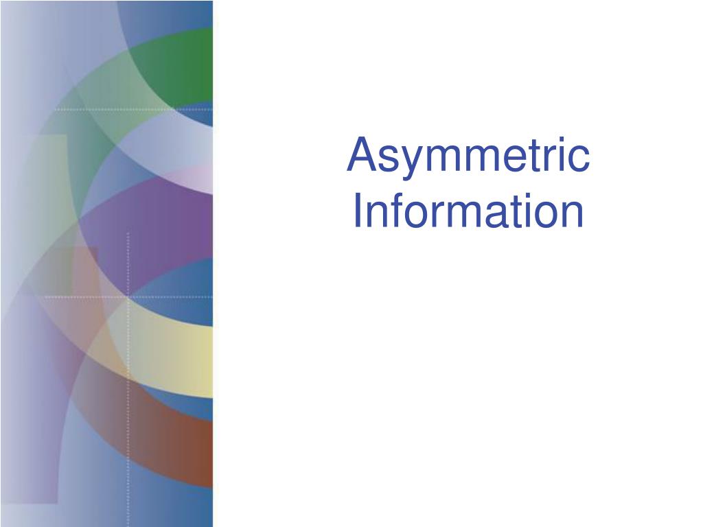 PPT - Asymmetric Information PowerPoint Presentation, free download ...