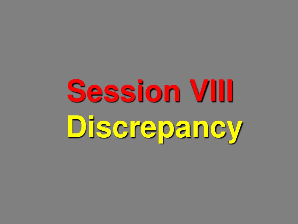 PPT - Session VIII Discrepancy PowerPoint Presentation, free download ...