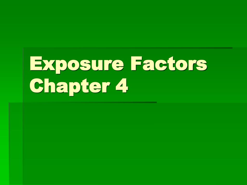PPT - Exposure Factors Chapter 4 PowerPoint Presentation, free download ...