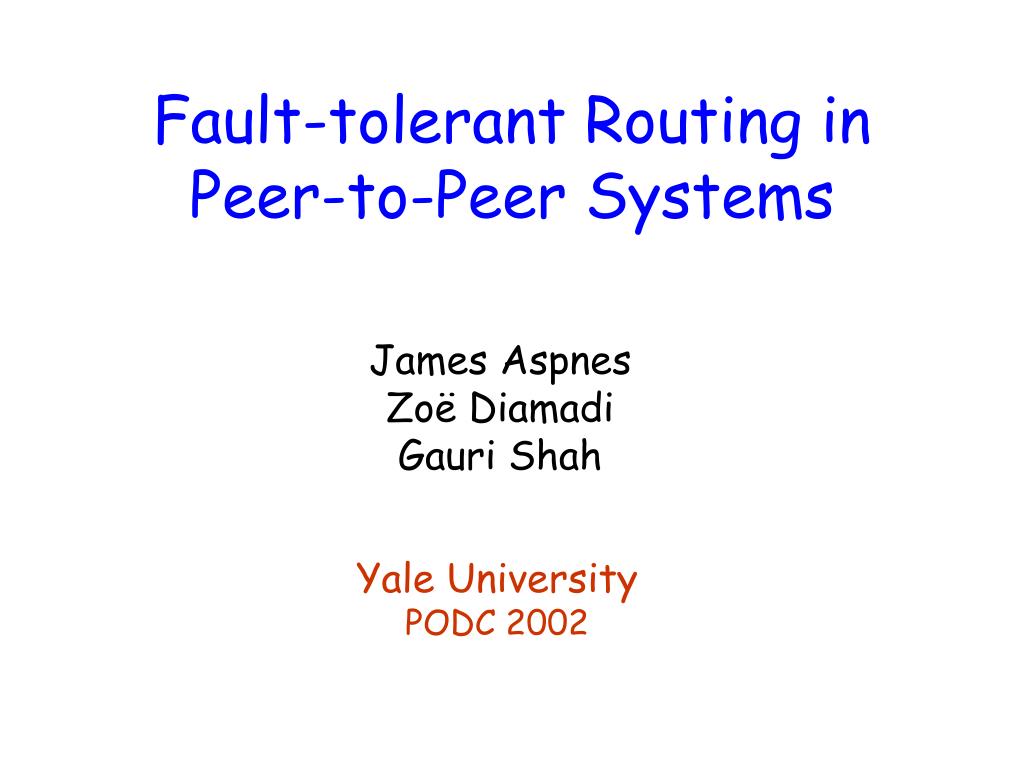 PPT - Fault-tolerant Routing in Peer-to-Peer Systems PowerPoint ...