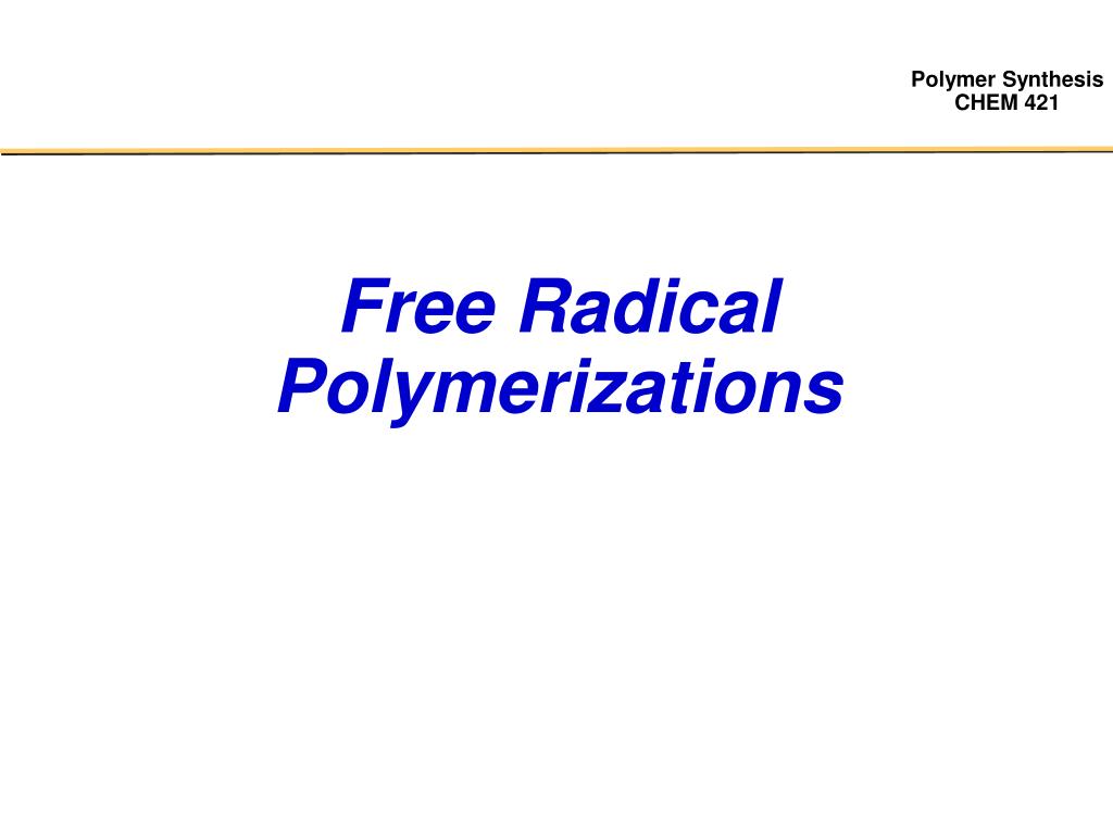 PPT - Free Radical Polymerizations PowerPoint Presentation, free ...