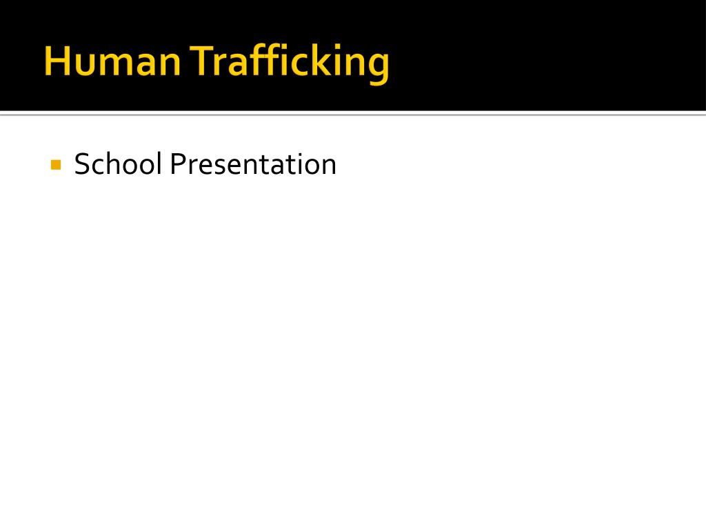 PPT - Human Trafficking PowerPoint Presentation, free download - ID:6632808