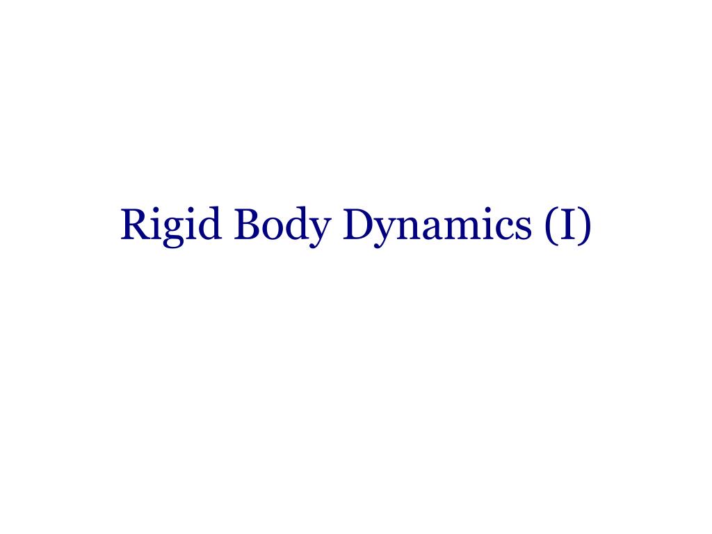 PPT - Rigid Body Dynamics (I) PowerPoint Presentation, free download - ID:6632817