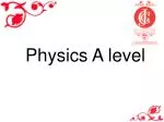 PPT - A Level Physics PowerPoint Presentation, free download - ID:8850113